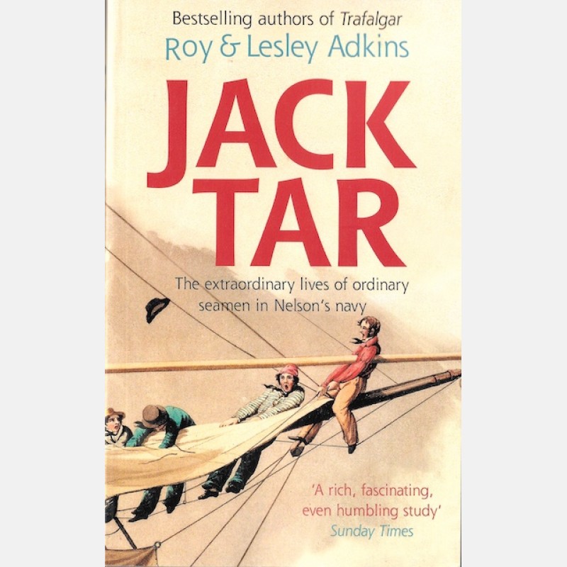 Jack Tar: The extraordinary lives of ordinary seamen in Nelson's Navy ...