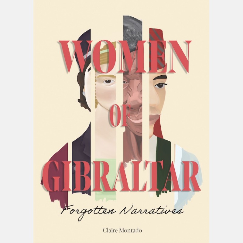 Women of Gibraltar: Forgotten Narratives (Claire Montado)